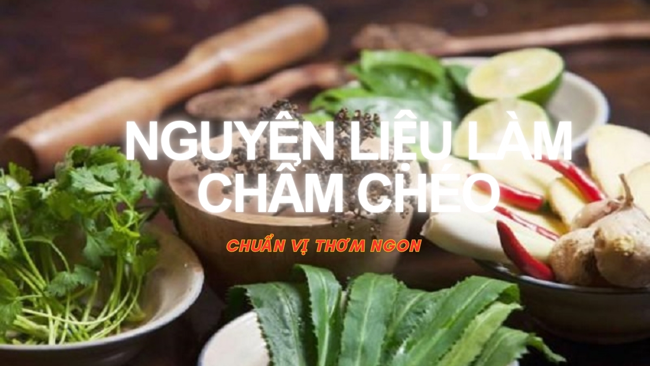 Mách bạn bí quyết chọn nguyên liệu làm chẩm chéo Tây Bắc